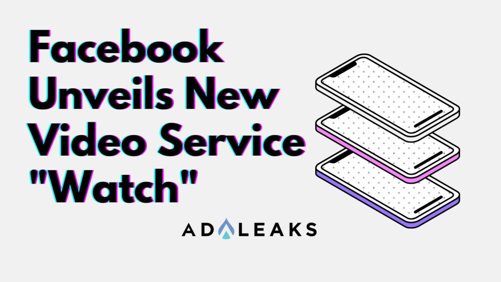 Facebook Unveils New Video Service "Watch" | AdLeaks