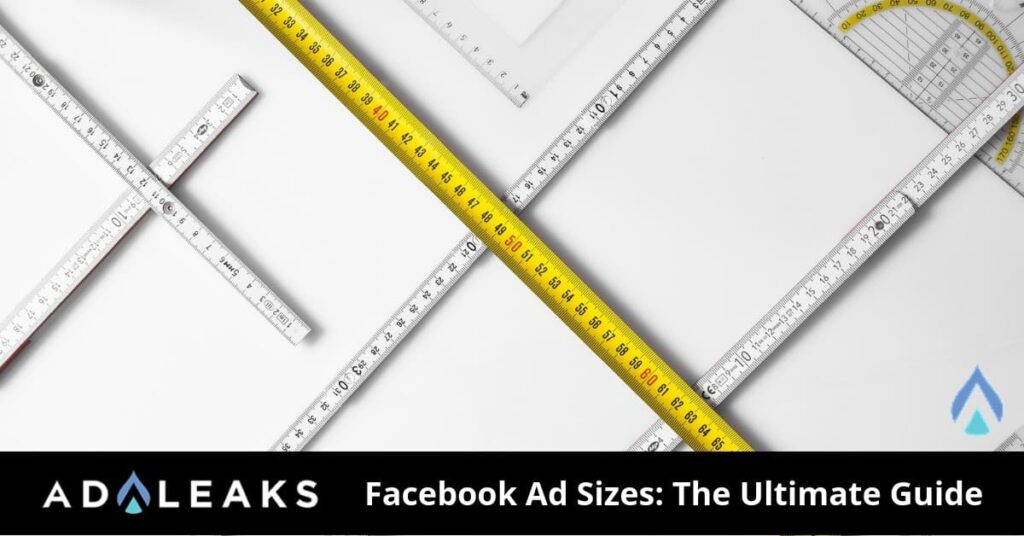 Facebook Ad Sizes: The Ultimate Guide | AdLeaks