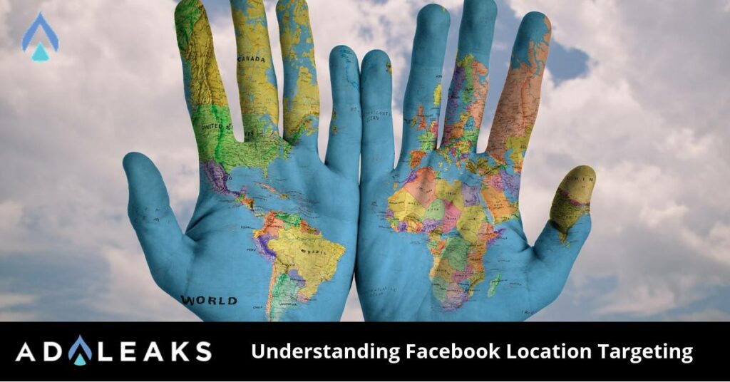 Understanding Facebook Location Targeting | AdLeaks