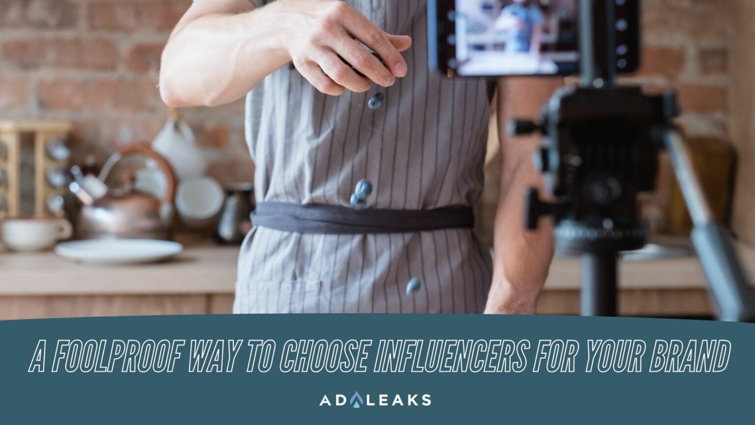 A Foolproof Way To Choose Influencers For Your Brand | AdLeaks