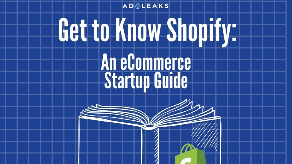 Get to Know Shopify: An eCommerce Startup Guide | AdLeaks
