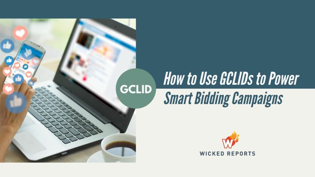 How to Use GCLIDs to Power Smart Bidding Campaigns | AdLeaks