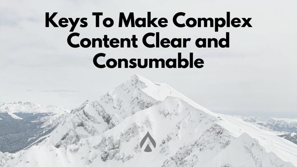 4 Keys To Make Complex Content Clear and Consumable | AdLeaks