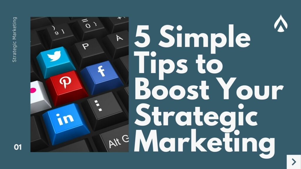5 Simple Tips to Boost Your Strategic Marketing | AdLeaks