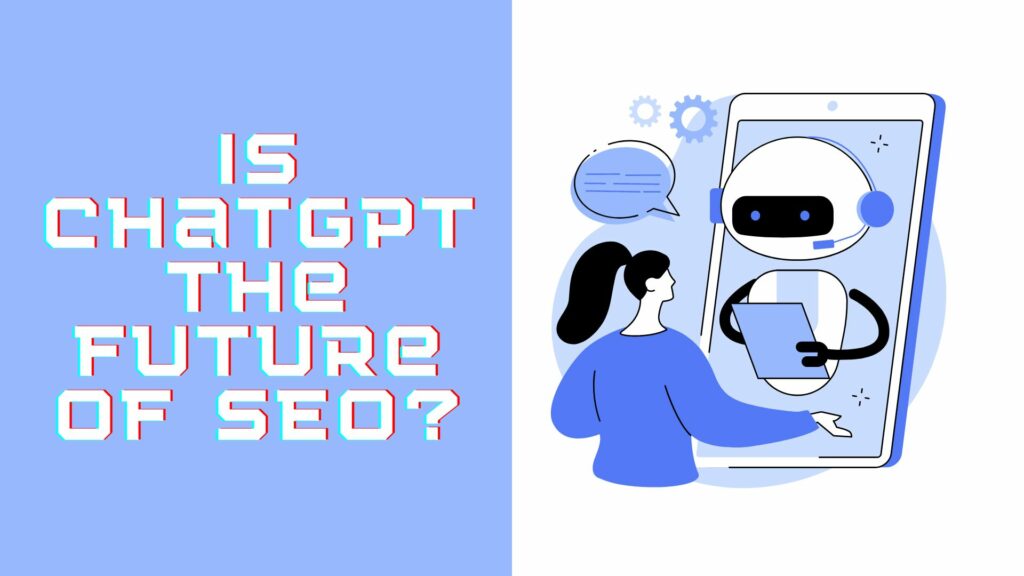 Is ChatGPT the Future of SEO? | AdLeaks